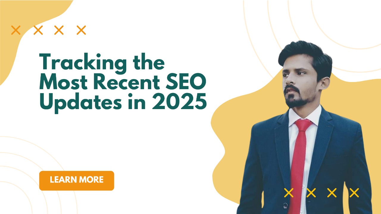 Tracking the Most Recent SEO Updates in 2025